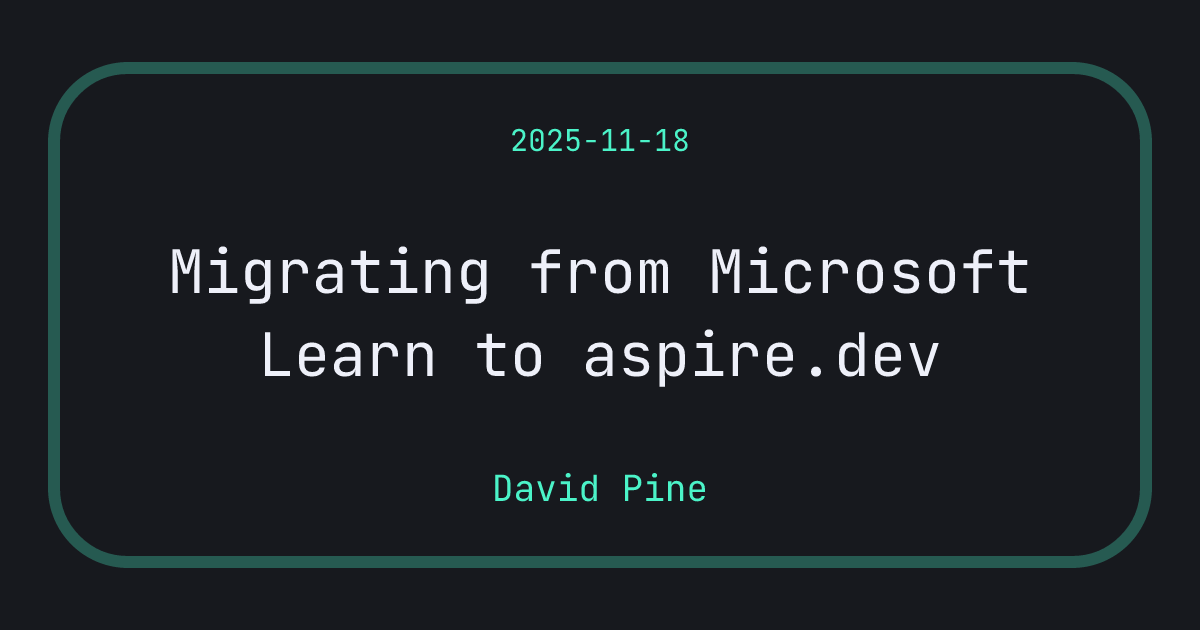 Migrating from Microsoft Learn to aspire.dev - David Pine — @IEvangelist